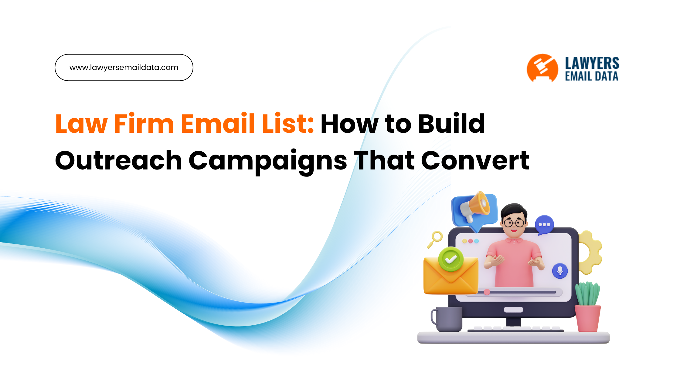 Law Firm Email Lists: How to Build Outreach Campaigns